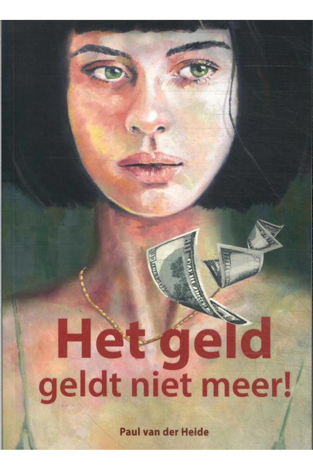 Paul van der Heide Het geld geldt niet meer! | wehkamp