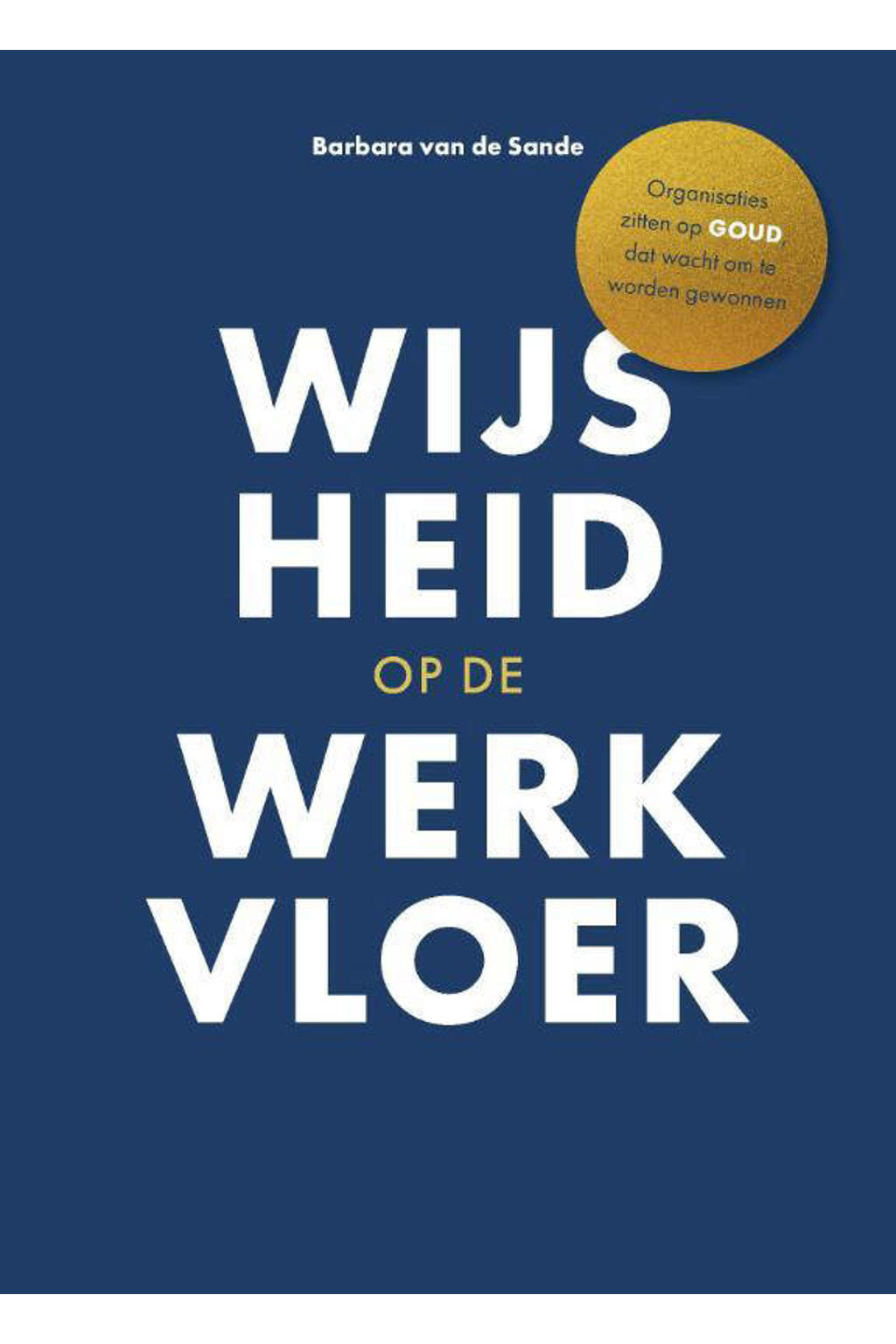 Barbara Van de Sande Wijsheid op de werkvloer | wehkamp