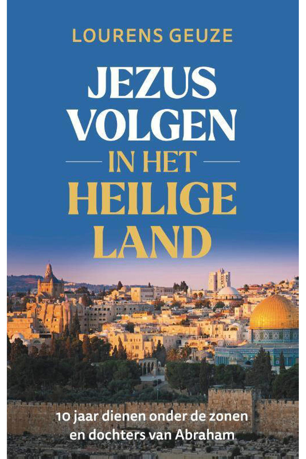 Lourens Geuze Jezus volgen in het Heilige Land | wehkamp