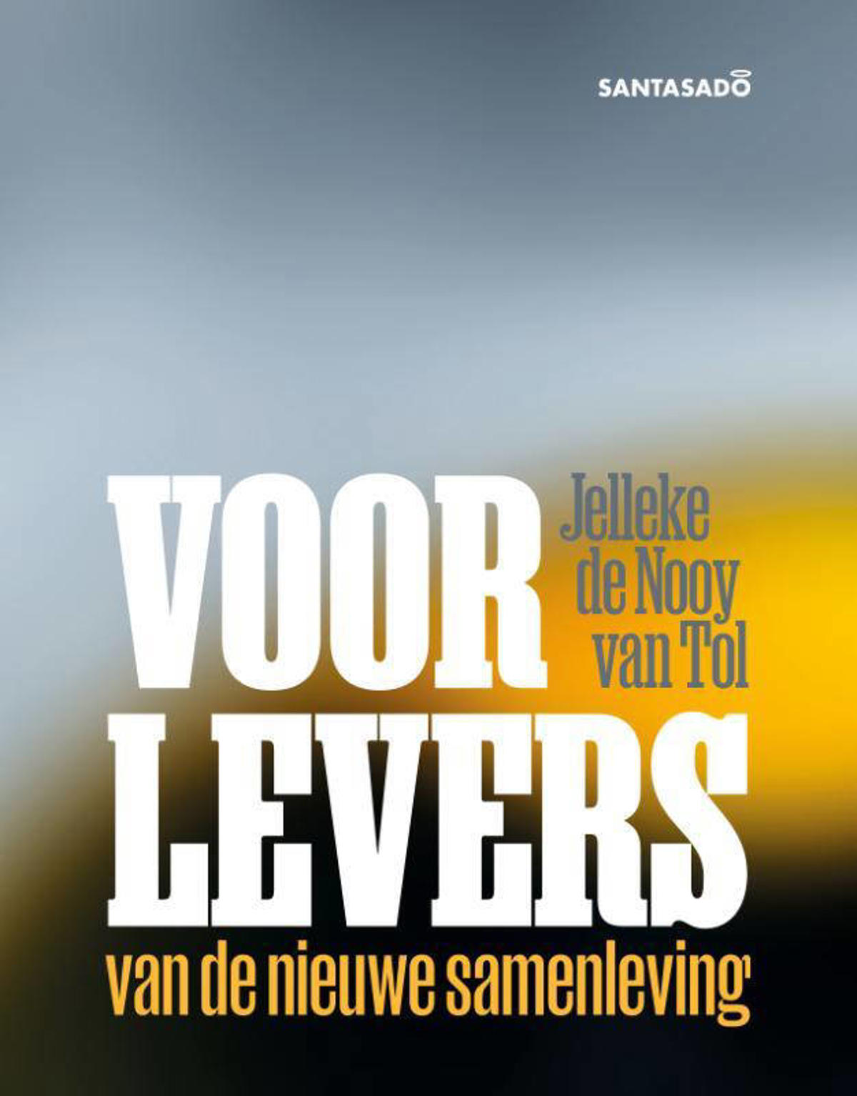 Jelleke de Nooy van Tol Voorlevers van de nieuwe samenleving | wehkamp