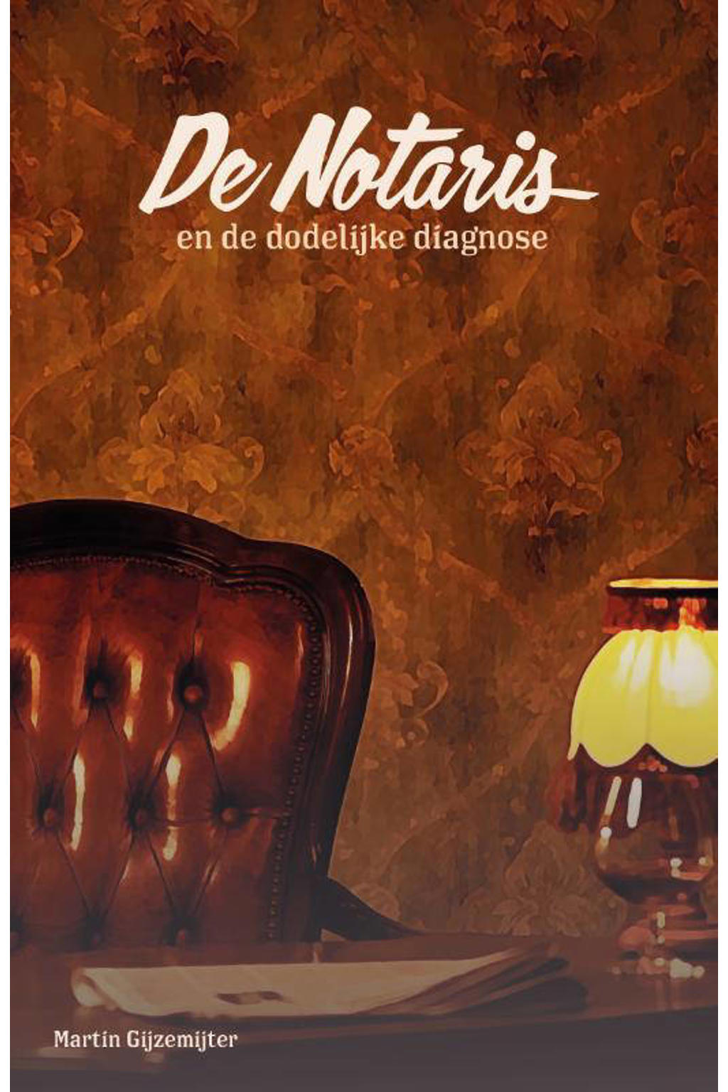 Martin Gijzemijter De Notaris: De Notaris 4: en de dodelijke diagnose ...