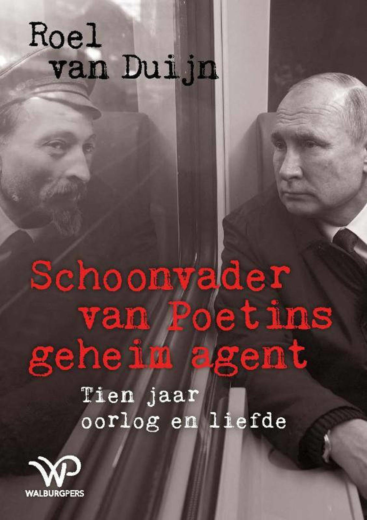 Roel van Duijn Schoonvader van Poetins geheim agent | wehkamp
