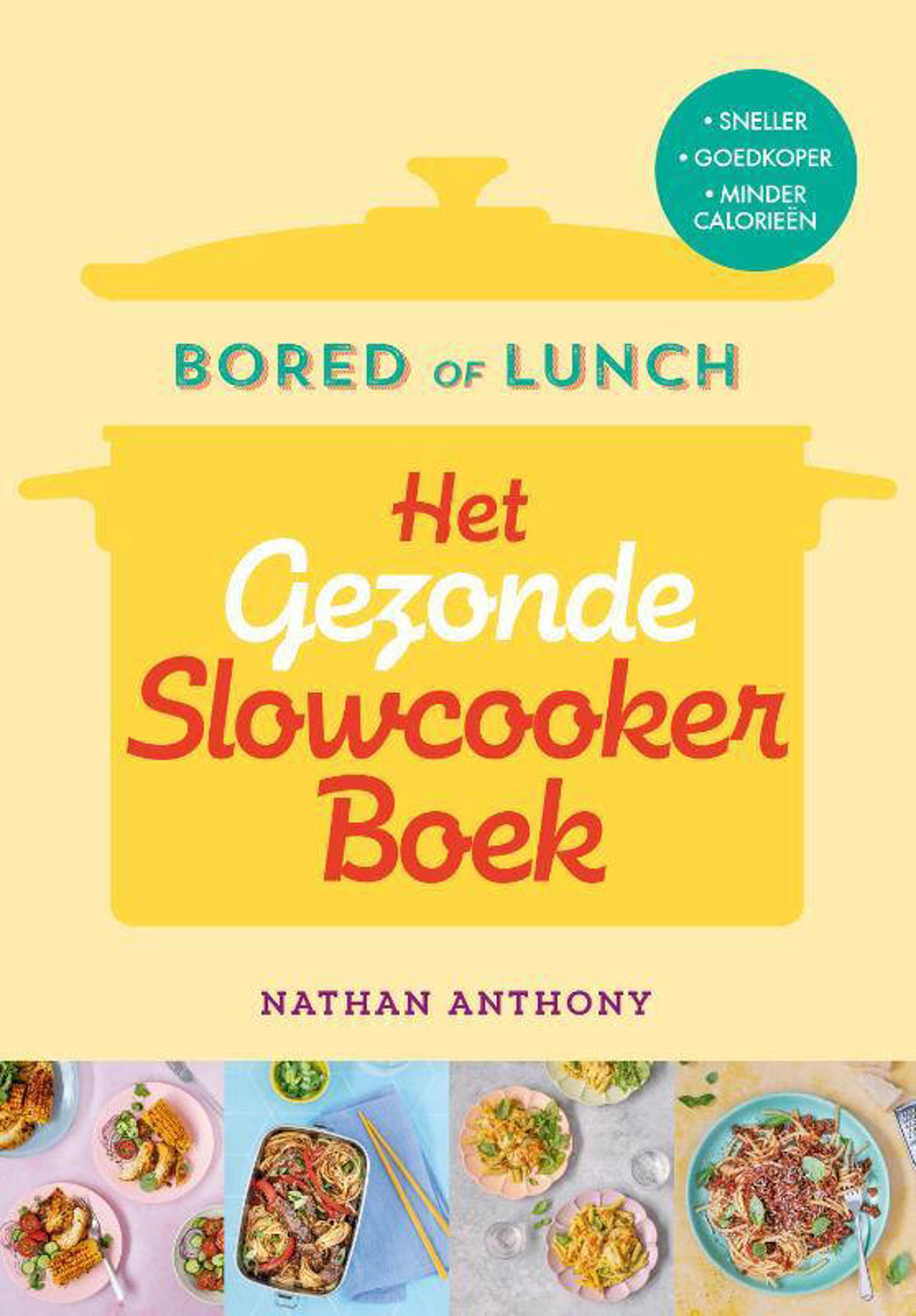 Nathan Anthony Bored of lunch: Het gezonde slowcooker boek | wehkamp