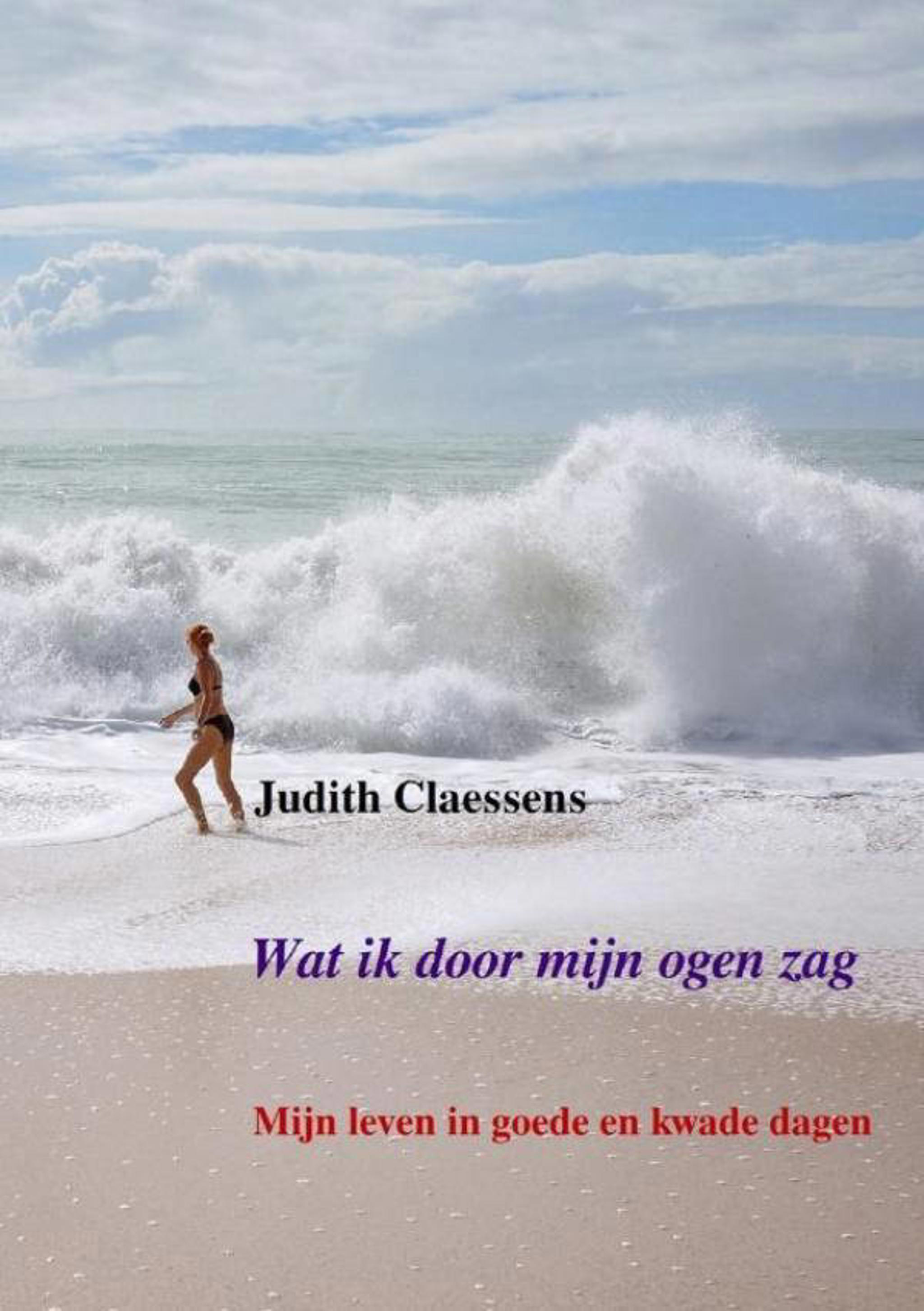 Judith Claessens Wat ik door mijn ogen zag | wehkamp