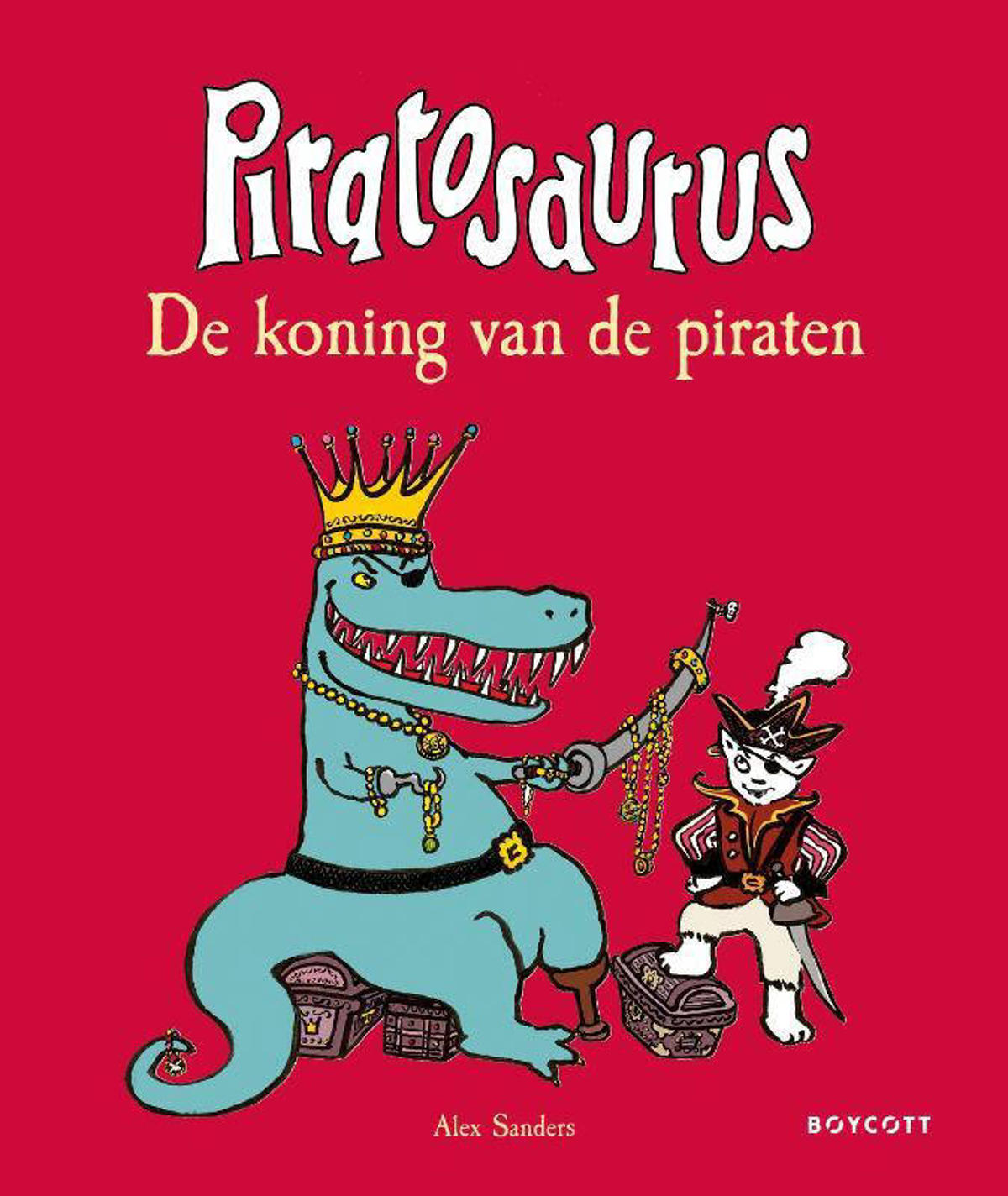 Alex Sanders Piratosaurus: De koning van de piraten | wehkamp