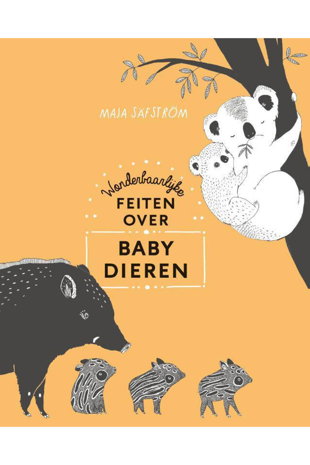 Maja Säfström Wonderbaarlijke feiten over babydieren | wehkamp