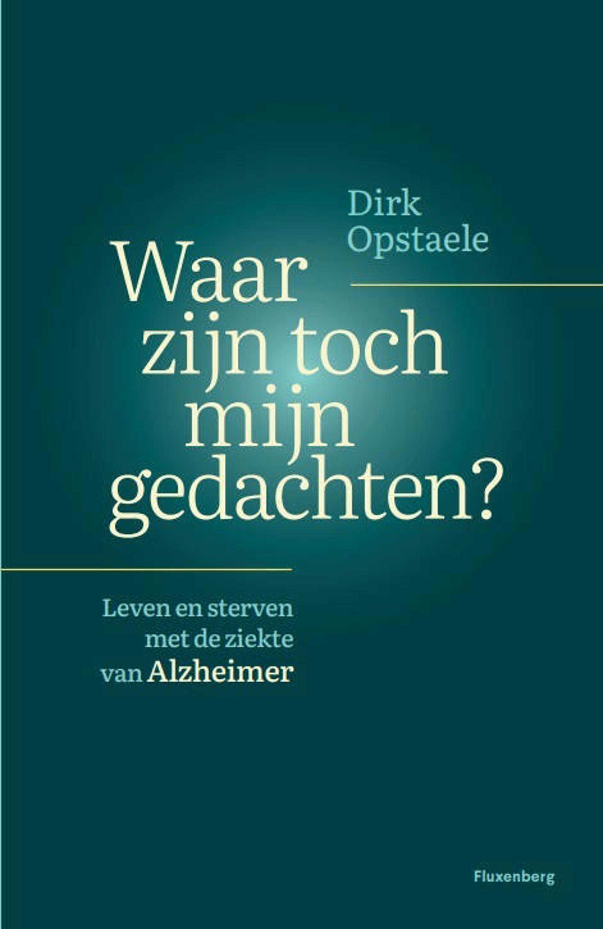 Dirk Opstaele Waar zijn toch mijn gedachten? | wehkamp