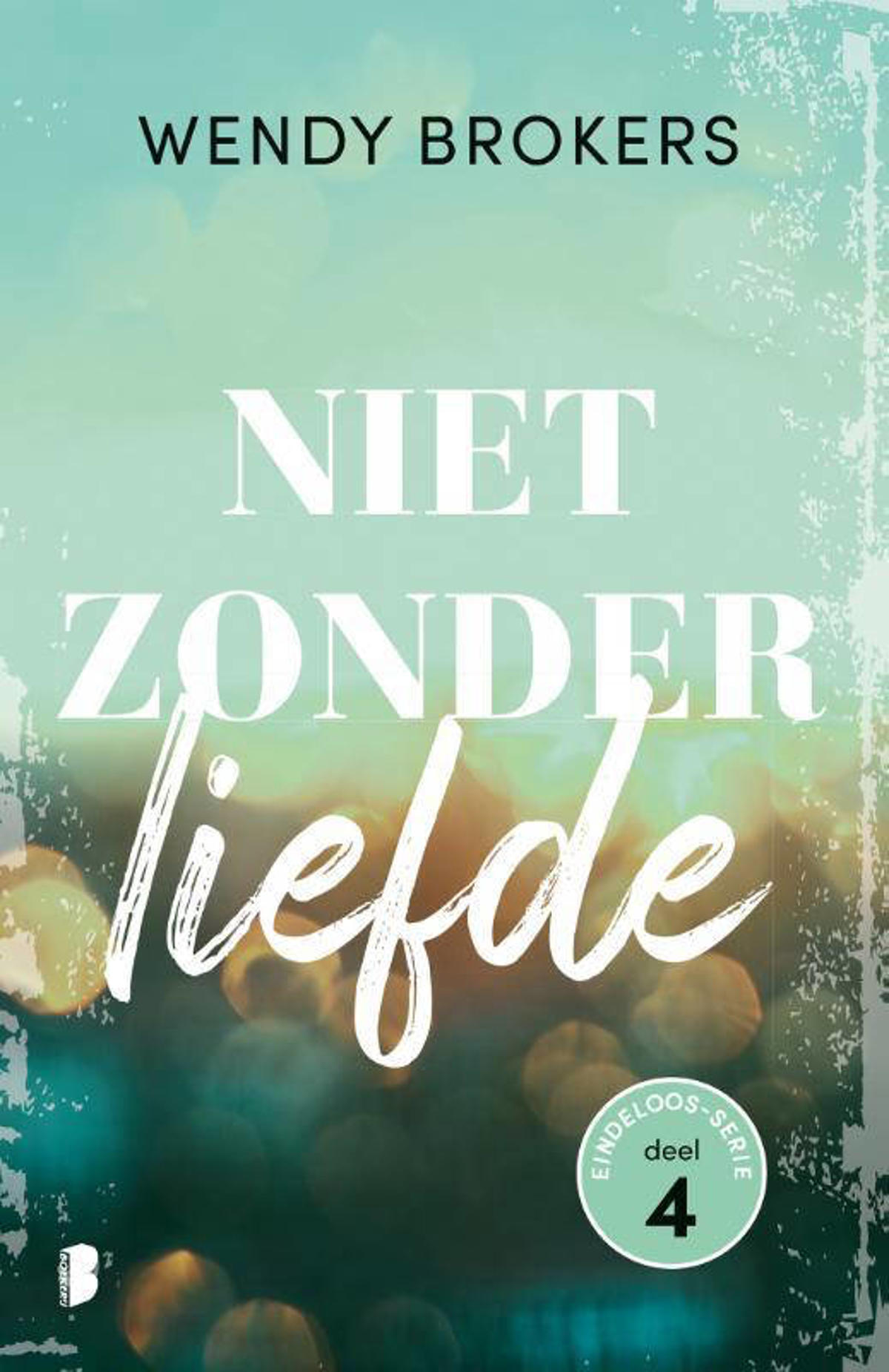 Wendy Brokers Eindeloos: Niet zonder liefde | wehkamp