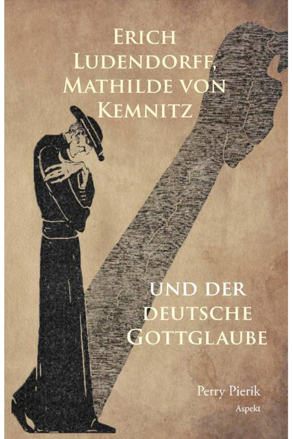 Perry Pierik Erich Ludendorff, Mathilde von Kemnitz und der deutsche ...