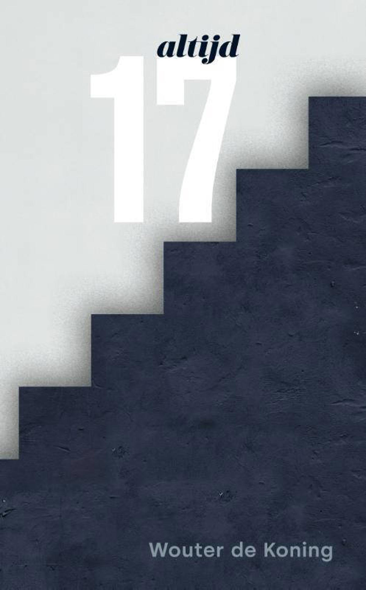 Wouter de Koning Altijd 17 kopen? | Morgen in huis | wehkamp