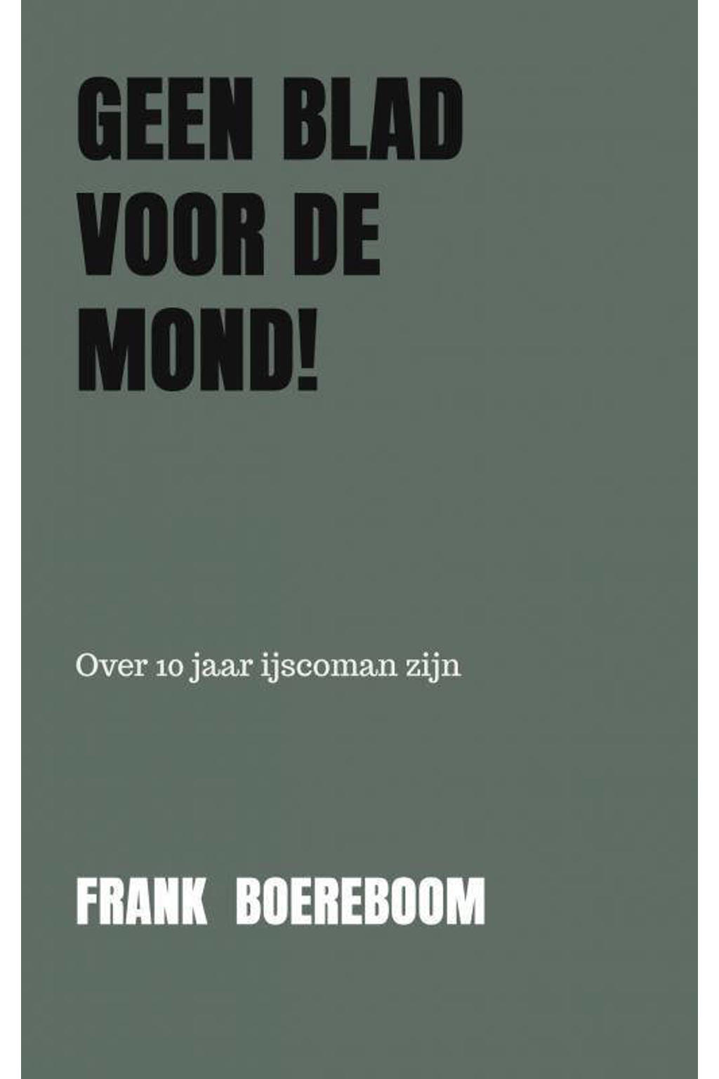 Frank Boereboom Geen blad voor de mond! | wehkamp