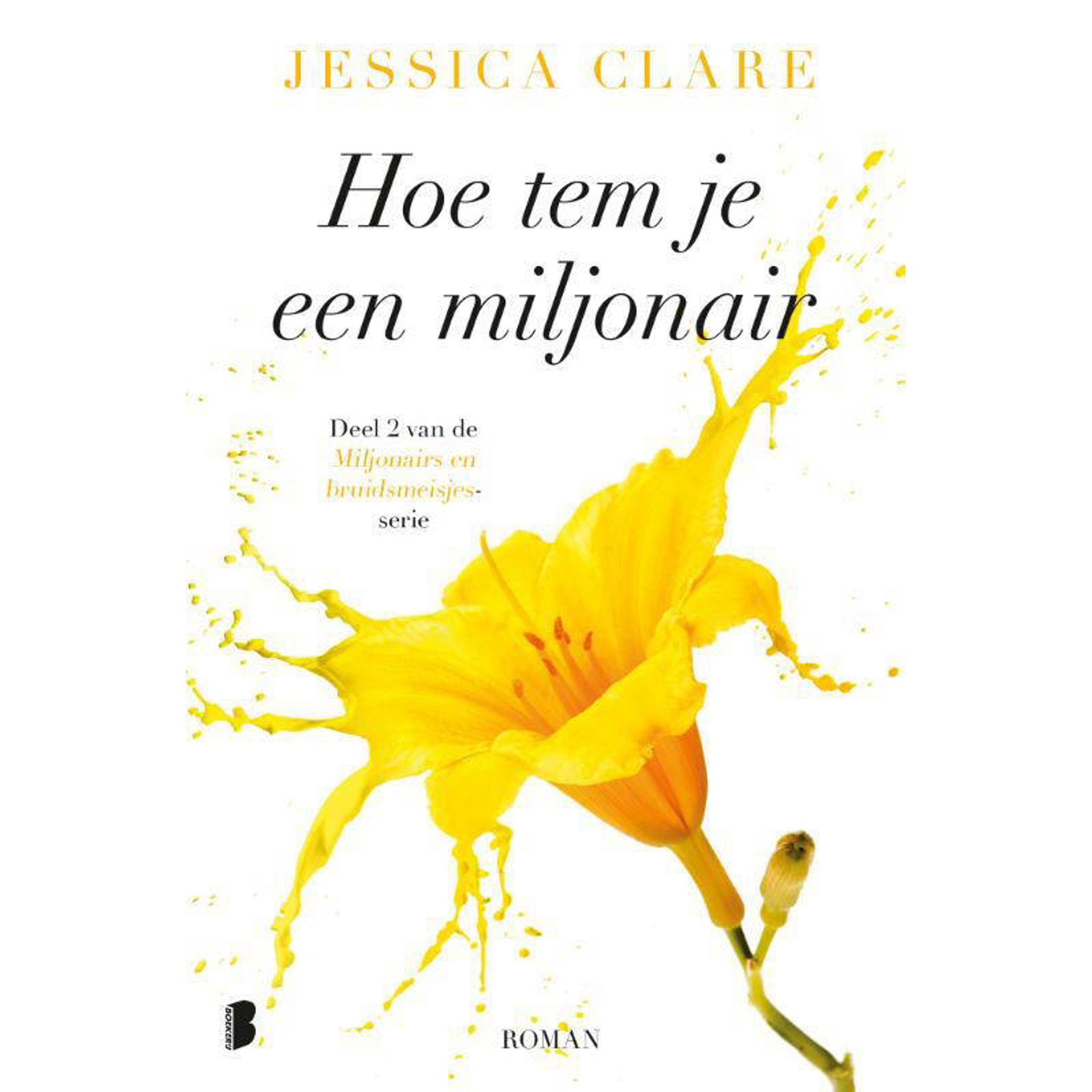 Jessica Clare Miljonairs en bruidsmeisjes: Hoe tem je een miljonair ...