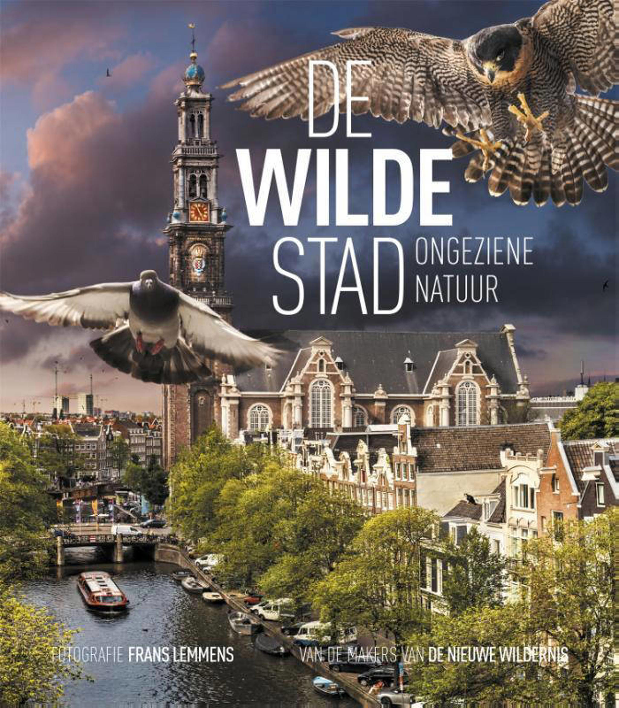 Remco Daalder, Geert Timmermans en Frans Lemmens De wilde stad | wehkamp