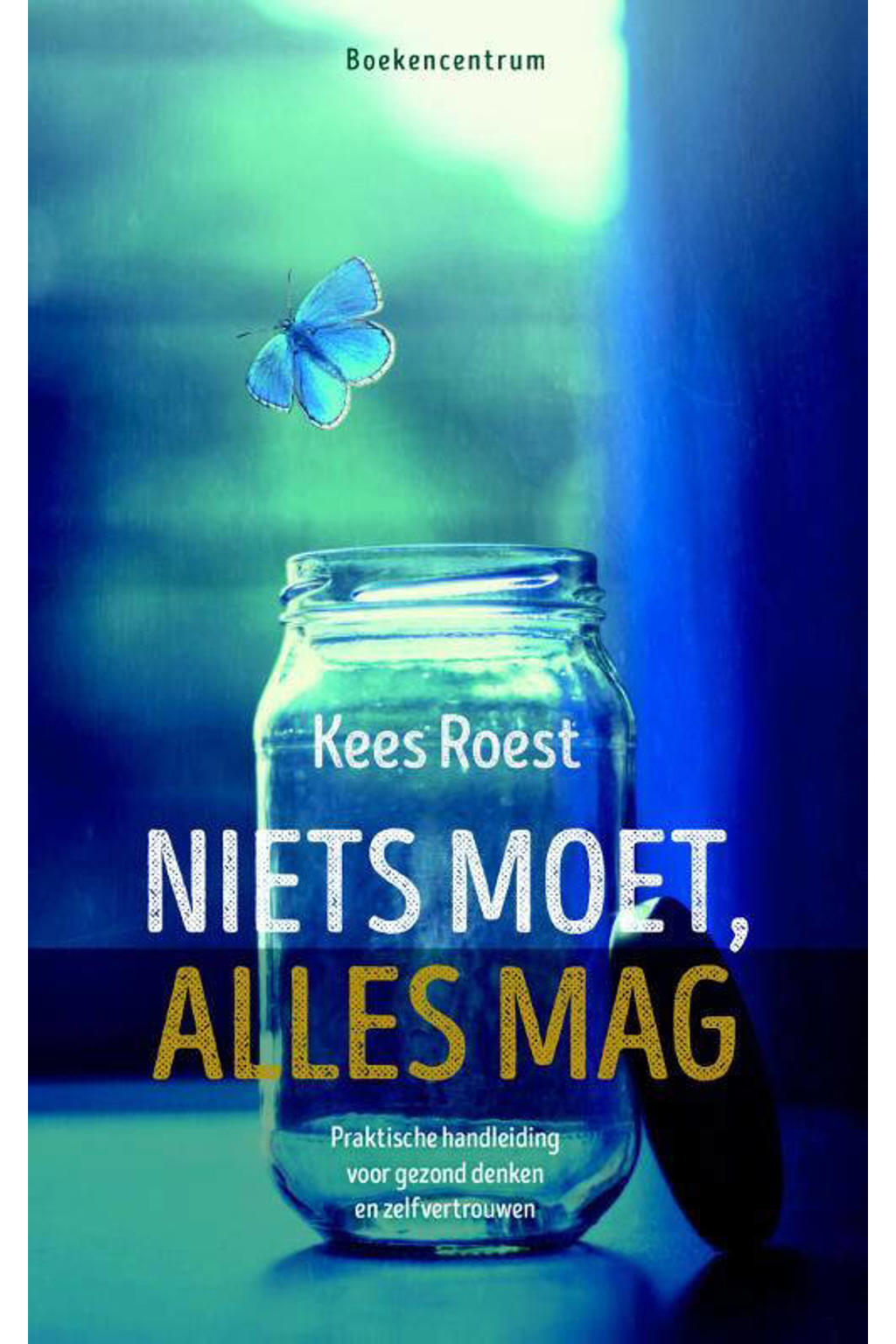 Kees Roest Niets moet, alles mag | wehkamp