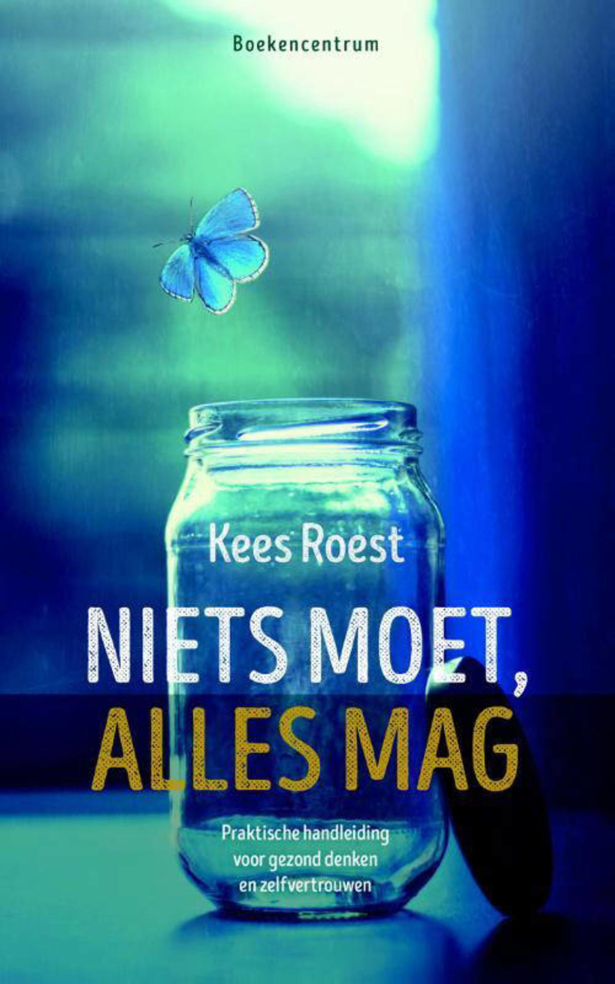 Kees Roest Niets moet, alles mag | wehkamp