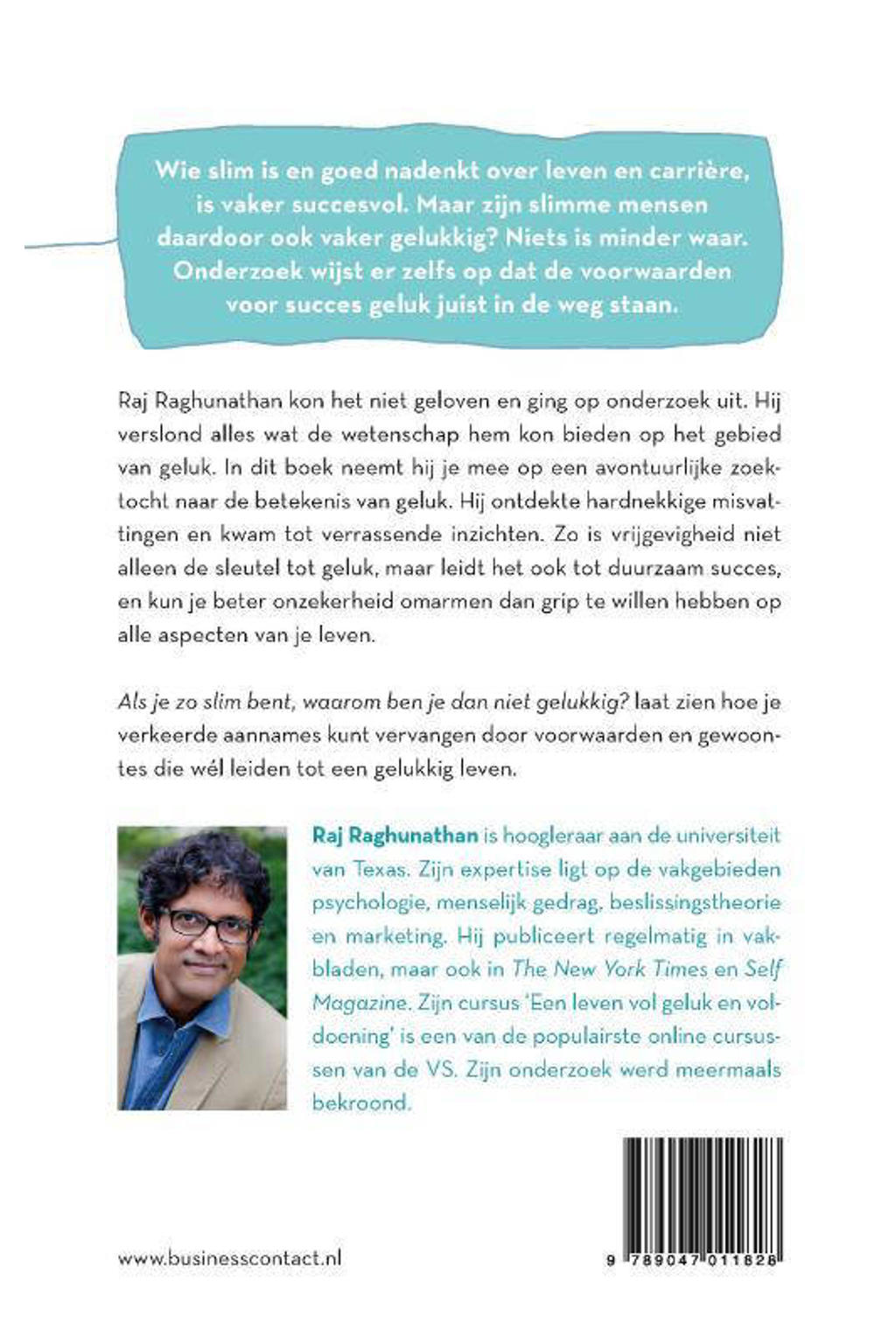 Raj Raghunathan Als je zo slim bent, waarom ben je dan niet gelukkig ...