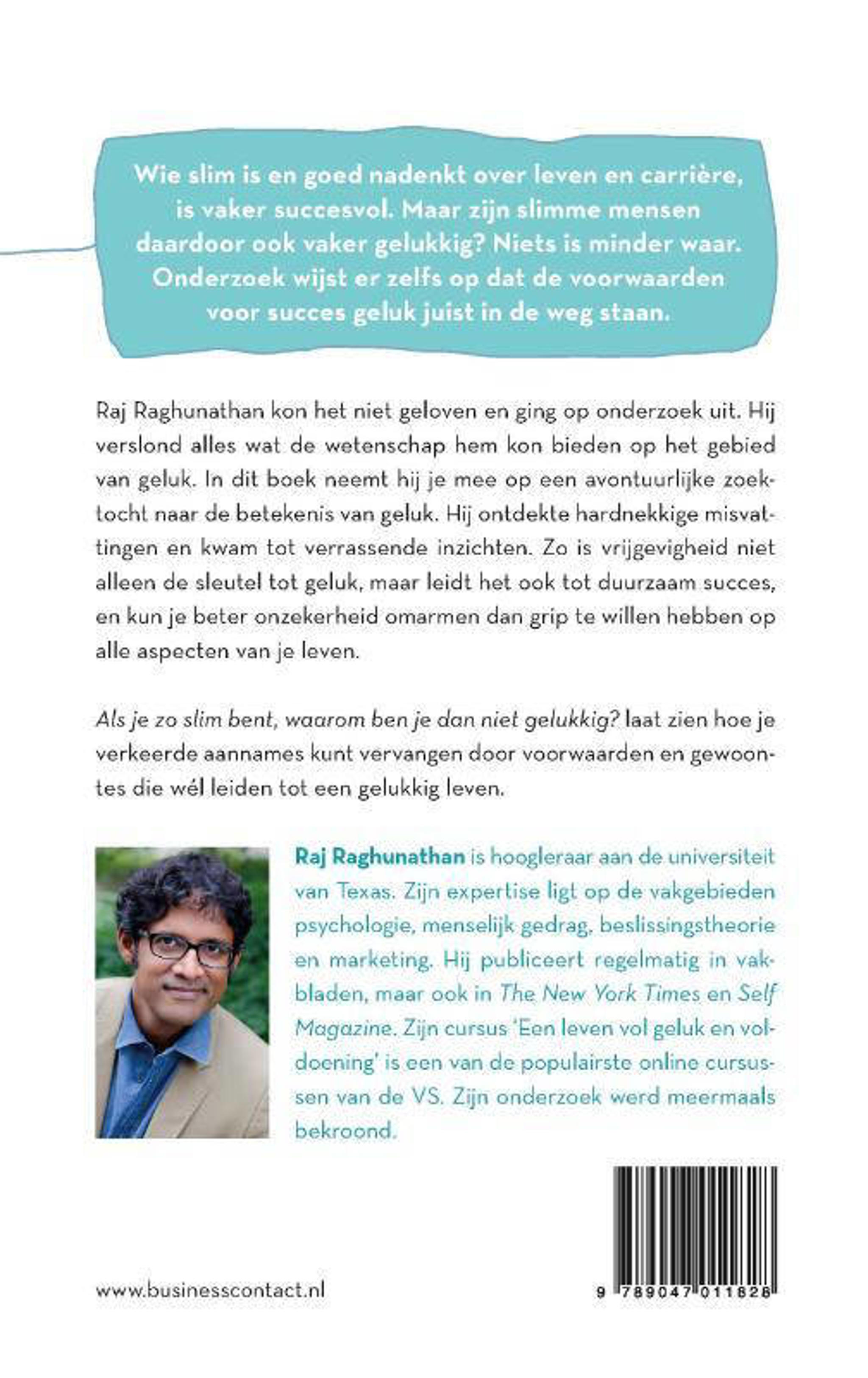 Raj Raghunathan Als je zo slim bent, waarom ben je dan niet gelukkig ...